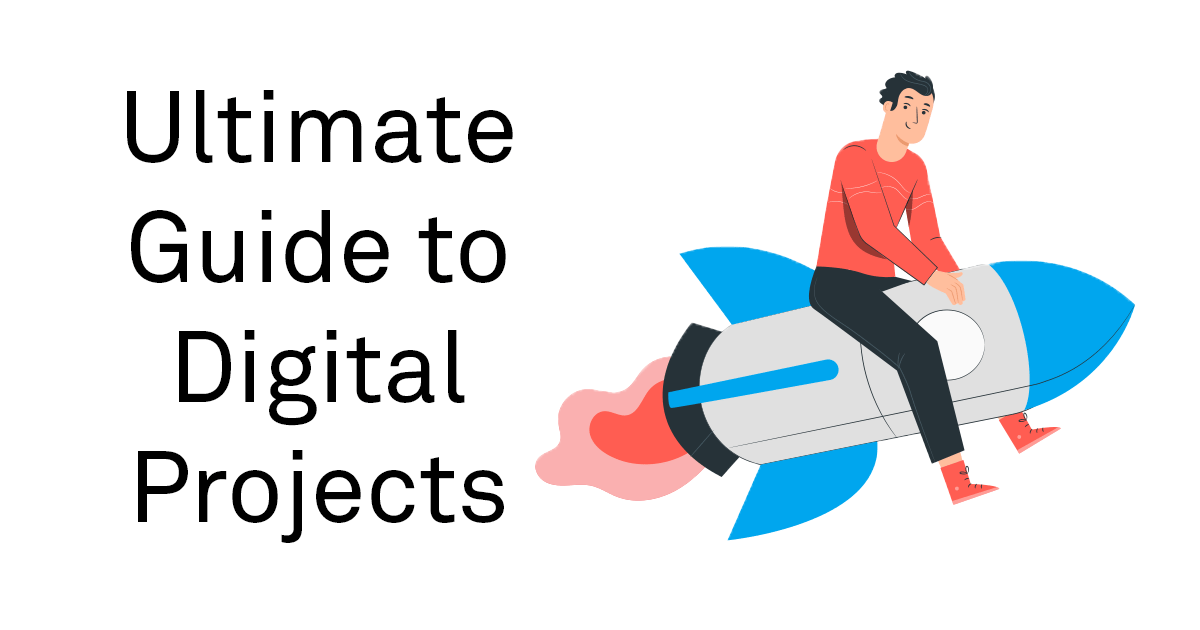Ultimate Guide to Digital Projects